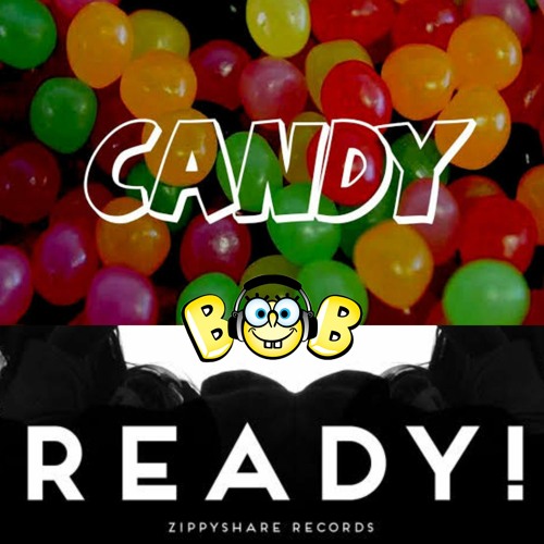 Stream (FREE DL)READY! × CANDY (BOB MASHUP) by BOB | Listen online for ...