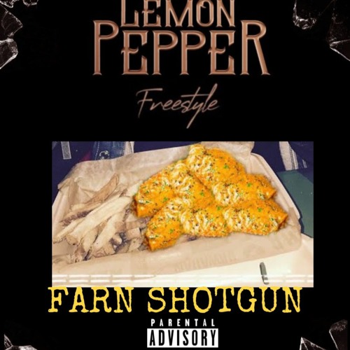 Stream Lemon Pepper Freestyle- FARN SHOTGUN by FARN Shotgun | Listen ...
