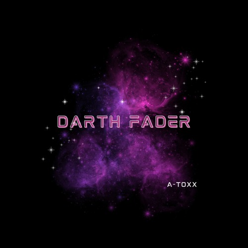 Stream Darth Fader by A-Toxx | Listen online for free on SoundCloud