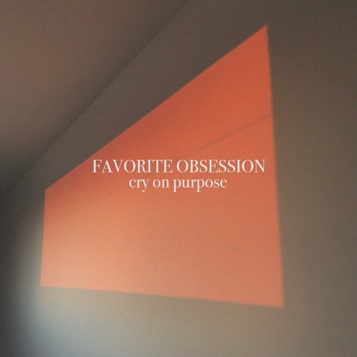 Stream cry on purpose by Favorite Obsession | Listen online for free on ...