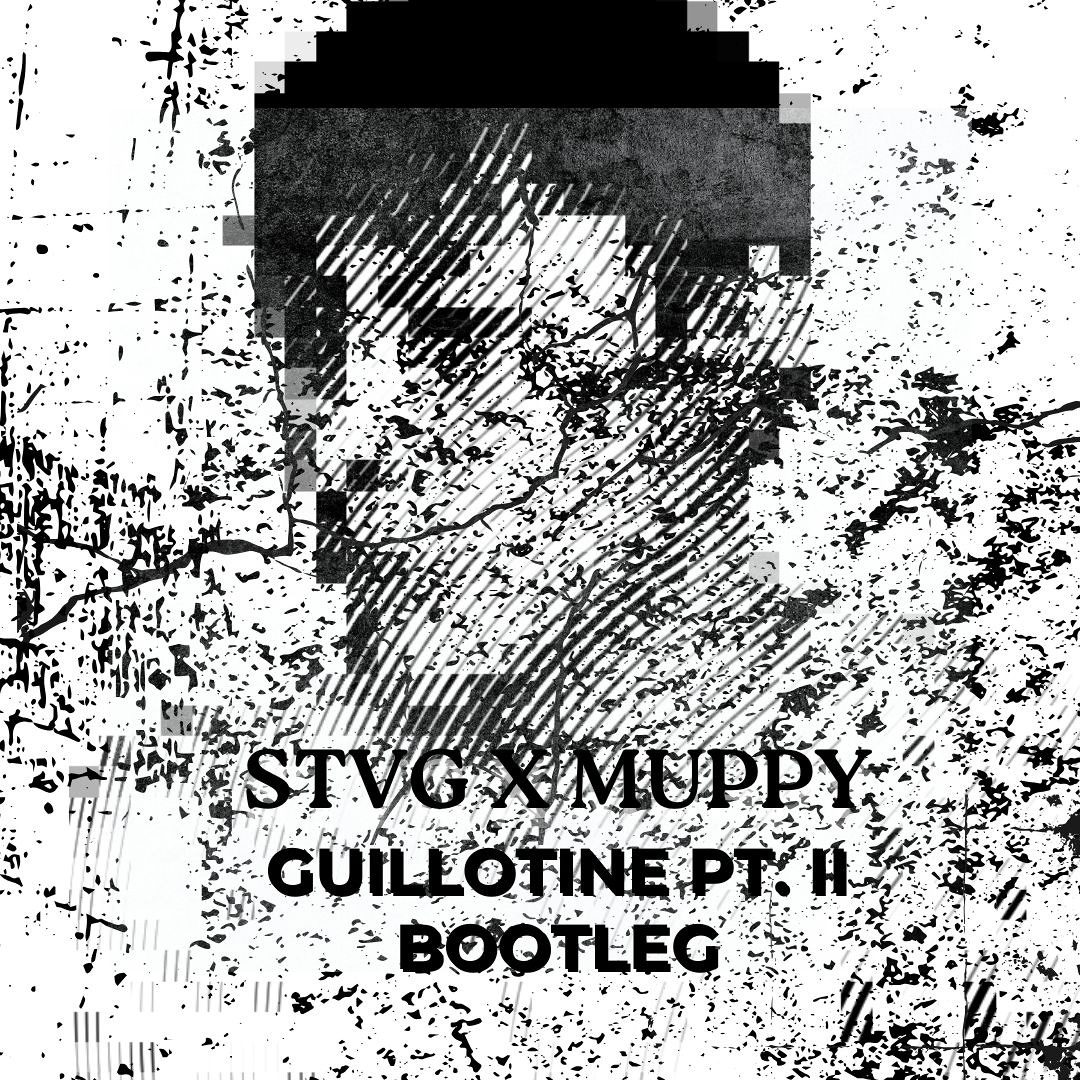 Stream STVG X MUPPY - GUILLOTINE PT. II (RECELIX BOOTLEG) by Recelix ...
