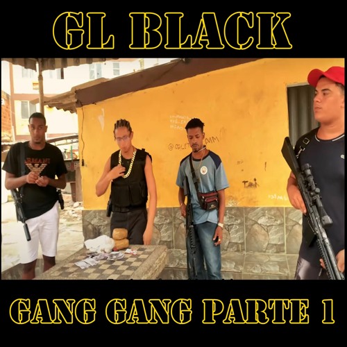 Stream GL BLACK - Gang Gang (Parte 1) by GL BLACK $$$ | Listen online ...