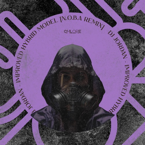 Stream CHLORE044: DJ Jordan - Improved Hybrid Model (N.O.B.A Remix) by ...