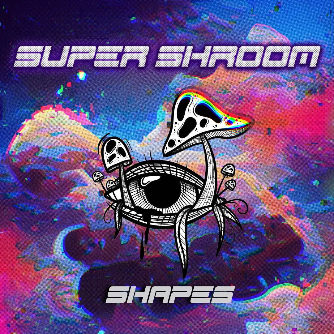 Stream Super Shroom by SHAPES | Listen online for free on SoundCloud
