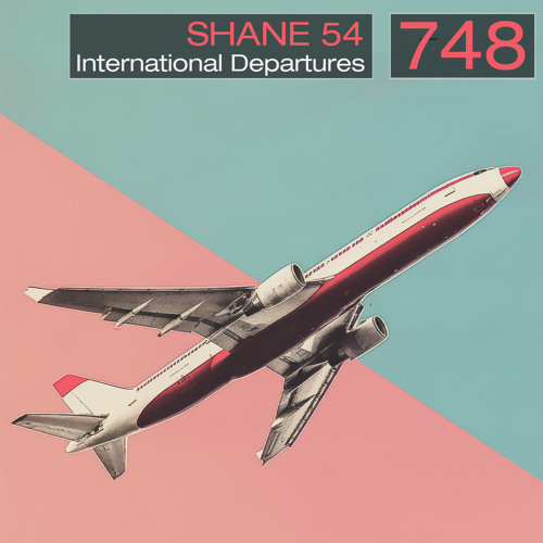 Shane 54 - International Departures 748 2024-05-06