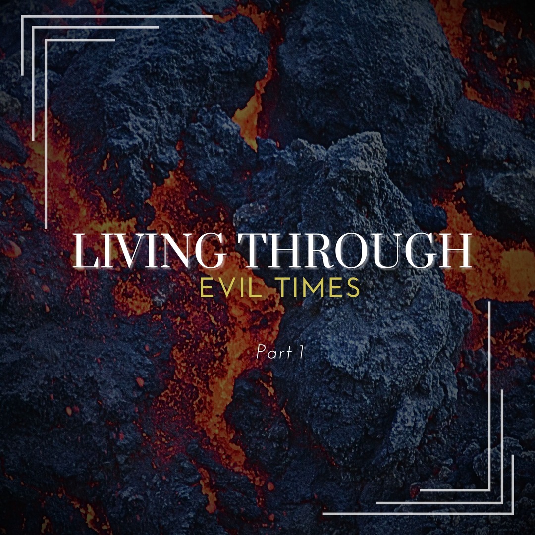 Stream 'Living Through Evil Times' Part 1 7 - 9-23 Kingdom Outpost.MP3 ...