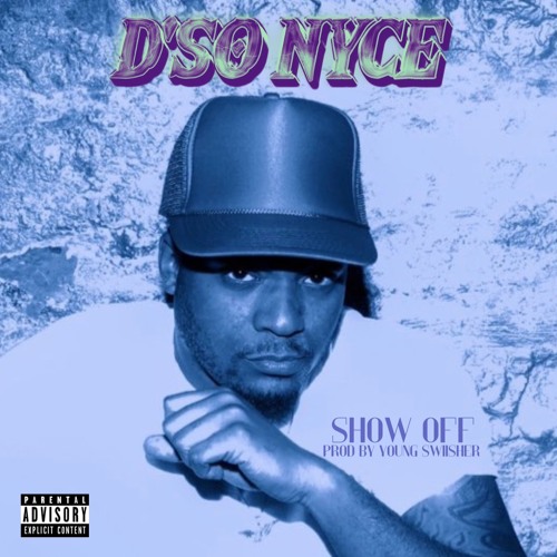 Stream Show Off by D'So Nyce | Listen online for free on SoundCloud