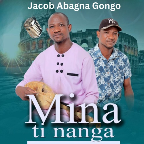 Stream Jacob Abagna Gongo | Listen to Mina Ti Nanga playlist online for ...