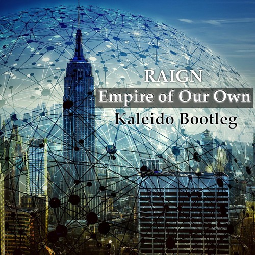 Stream RAIGN - Empire of Our Own(Kaleido Bootleg) by Kaleido | Listen ...