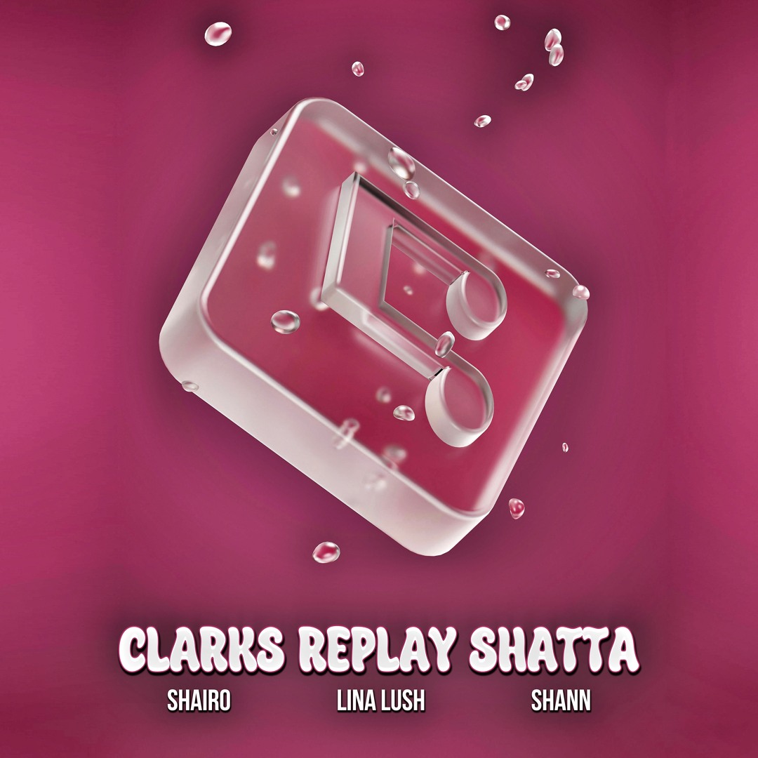Stream SHAIRO X LINA LUSH X SHANN - Clarks Replay Shatta {BUY IS ...