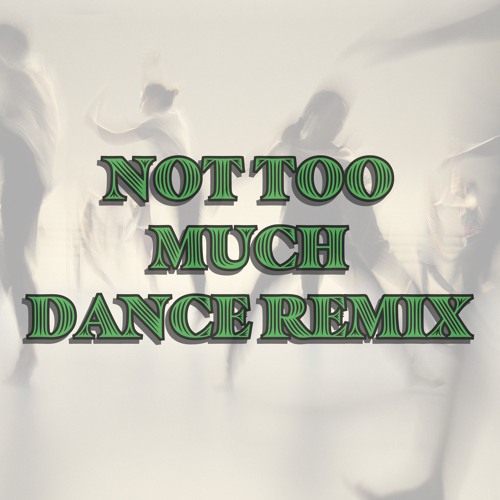 Stream Not Too Much Dance Remix by CoCoHenny | Listen online for free ...