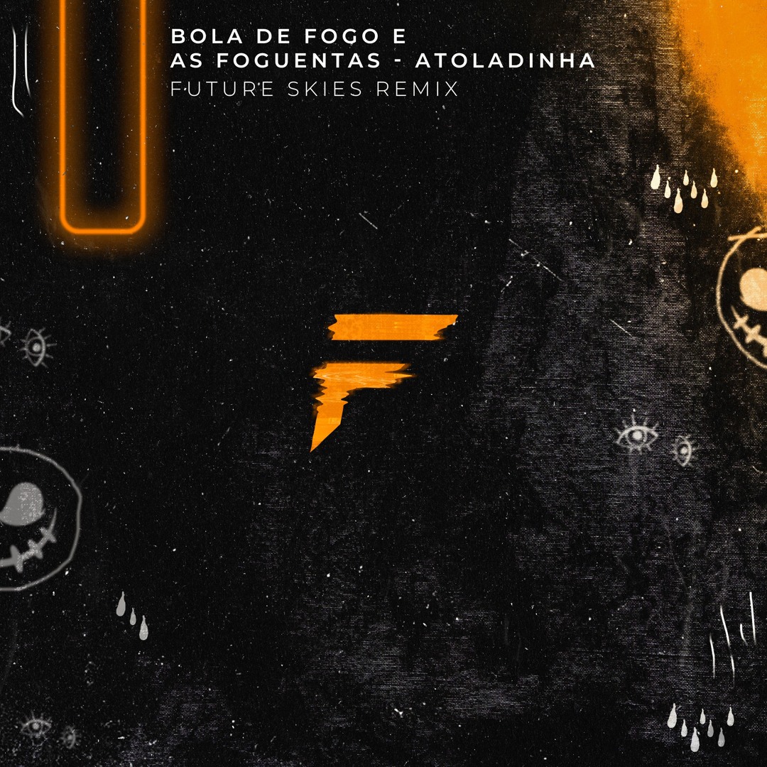 Stream Bola De Fogo E As Foguentas - Atoladinha (Future Skies Remix ...