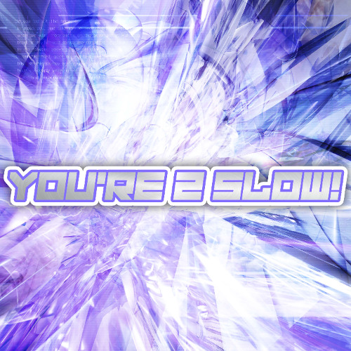 Stream You're 2 Slow! by Exaveon ( NEO EM3RALD!) | Listen online for ...