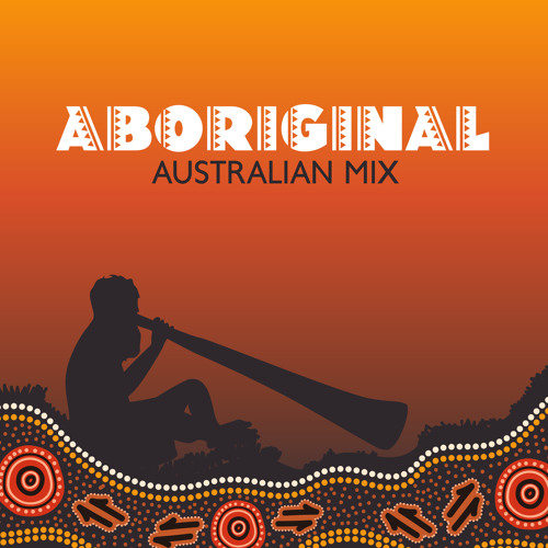 Stream Ethnic Zone | Listen to Aboriginal Australian Mix - Indigenous ...