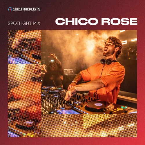 Stream Chico Rose - 1001Tracklists ‘Story Starters’ Spotlight Mix by ...