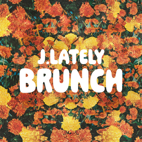 Stream J.Lately | Listen to Brunch playlist online for free on SoundCloud