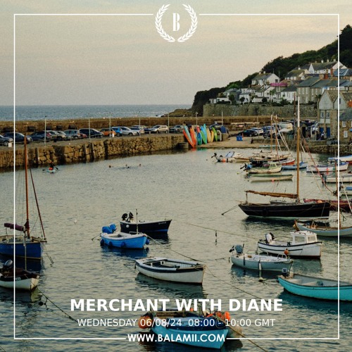 Stream Merchant w/ Diane - August 2024 by Balamii | Listen online for ...