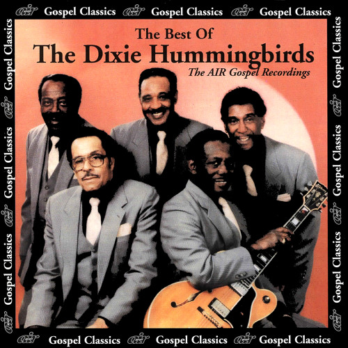 Stream The Dixie Hummingbirds | Listen to The Best Of The Dixie ...