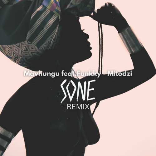 Mavhungu feat. Funkky - Mitodzi (Sone GR Remix)[PREVIEW]Download Full ...