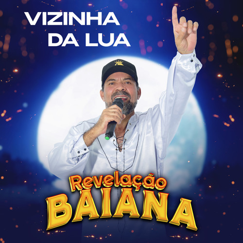 Stream Revelação Baiana | Listen to Vizinha da Lua playlist online for ...