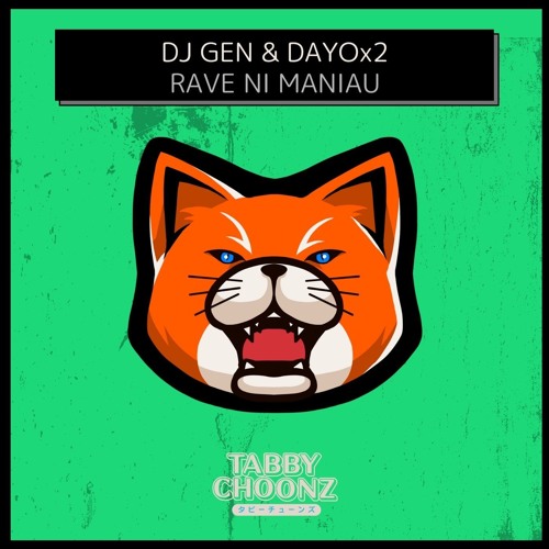 DJ GEN & DAYOx2 - レイヴに間に合う by TABBY CHOONZ - Free download on ToneDen