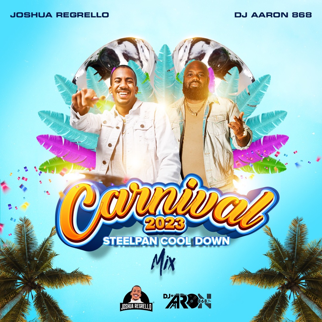 Stream Joshua Regrello x DJ Aaron 868 - Trinidad Carnival 2023 Steelpan ...
