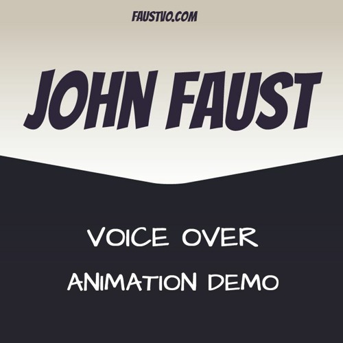 Stream Animation Demo | John Faust by John Faust Voice Actor | Listen online for free on SoundCloud