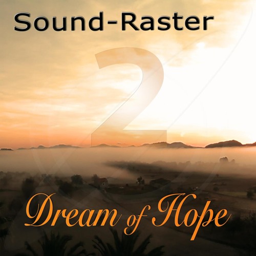 Stream Sound-Raster | Listen to Dream of Hope 2 playlist online for ...