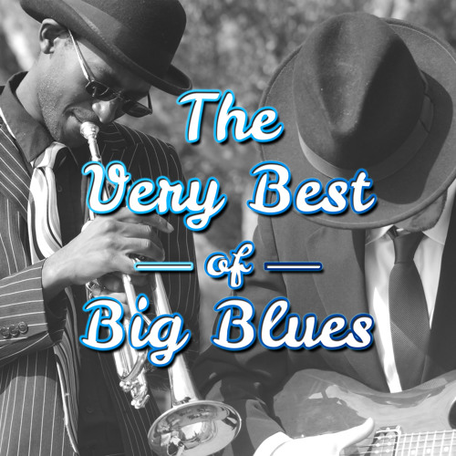 Stream Big Blues Academy | Listen to The Very Best of Big Blues – Music ...