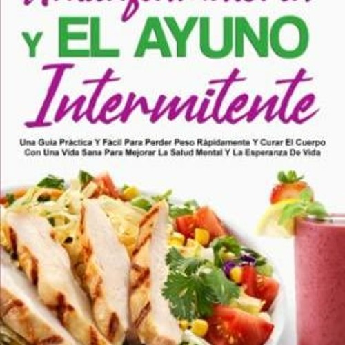 Stream episode Download Book [PDF] LA DIETA ANTIINFLAMATORIA Y EL AYUNO INTERMITENTE: Una Gu?a ...