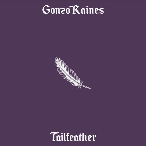 Stream Tail Feather by Gonzo Raines | Listen online for free on SoundCloud