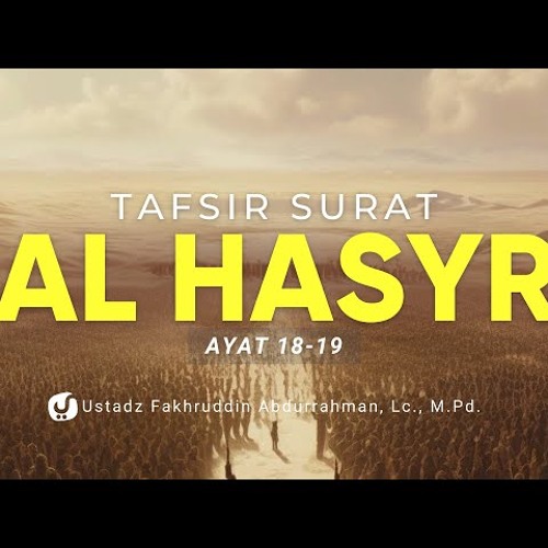 Stream Tafsir Surat Al Hasyr Ayat 18-19 - Ustadz Fakhruddin Abdurrahman ...