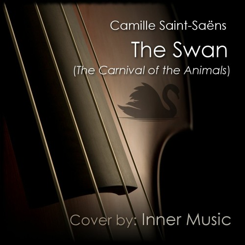 Stream "The Swan" - Camille Saint-Saëns - 2020 Cover Remastering by ...
