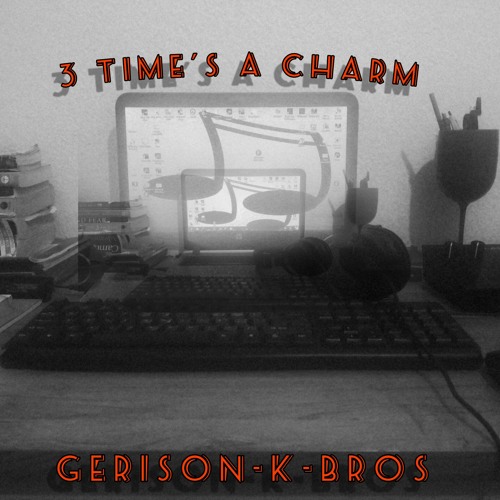 Stream GERISON-K-BROS | Listen to 3 Time's A Charm playlist online for ...