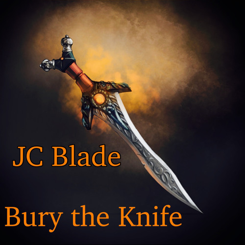 Stream JC Blade - Bury the Knife by JC Timberwolf | Listen online for ...