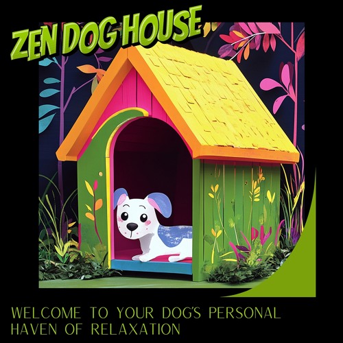 Stream Zen Dog House | Listen to Welcome to Your Dog’s Personal Haven ...