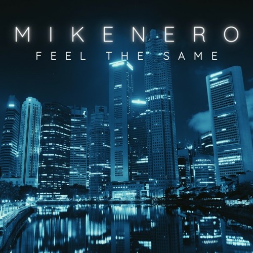 Stream Feel the Same (Extended Mix) by Mike Nero | Listen online for ...