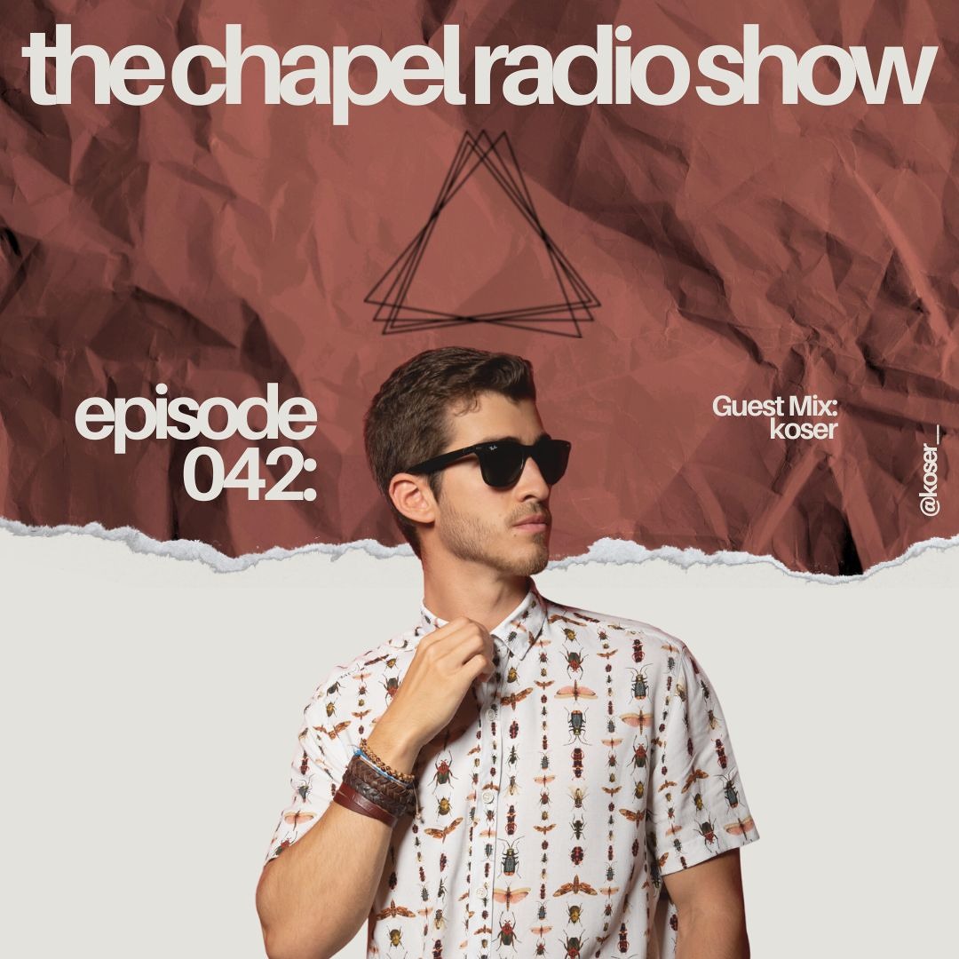 Stream The Chapel Radio Show - Episode 042 (Guest Mix: koser) by ...