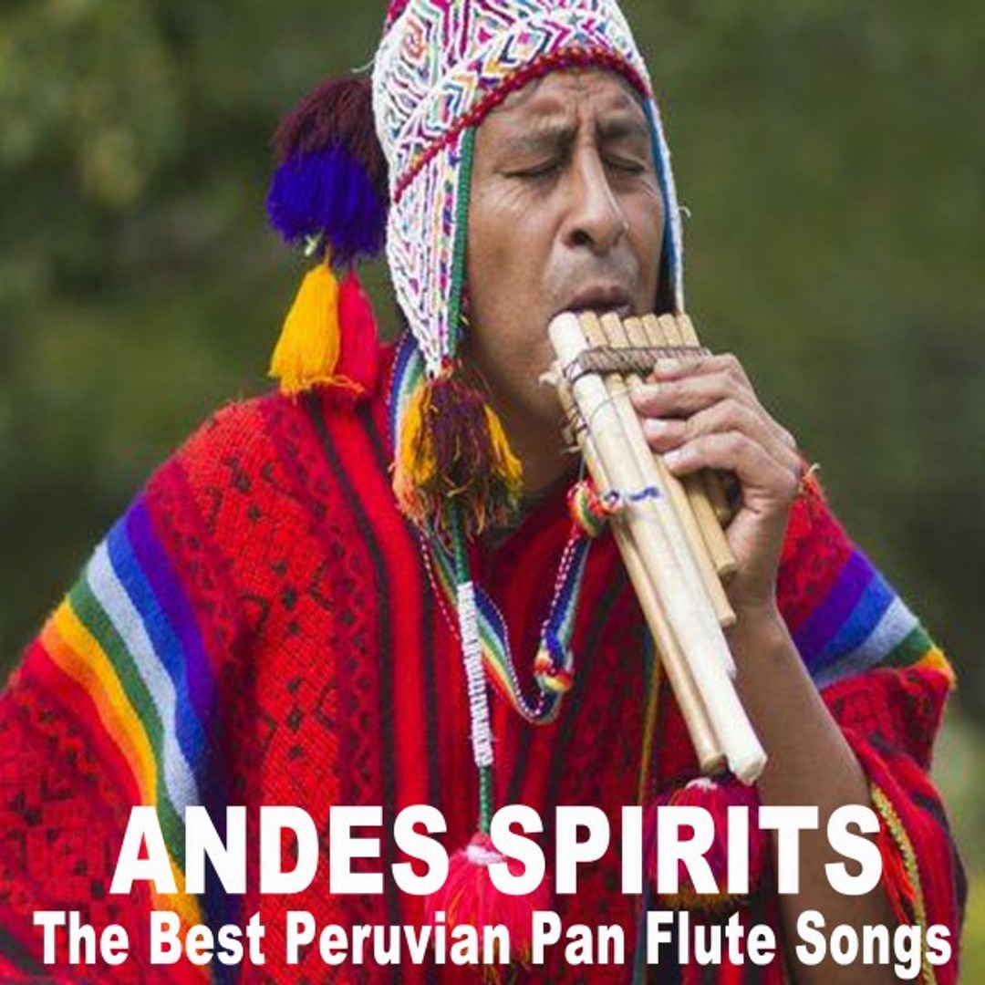 Stream Andes Spirits | Listen to The Best Peruvian Pan Flute Songs ...