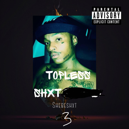 Stream Shebeshxt | Listen to Topless Shxt 3 playlist online for free on ...
