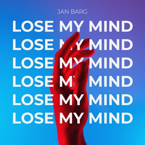 Stream Lose My Mind by Jan Barg | Listen online for free on SoundCloud