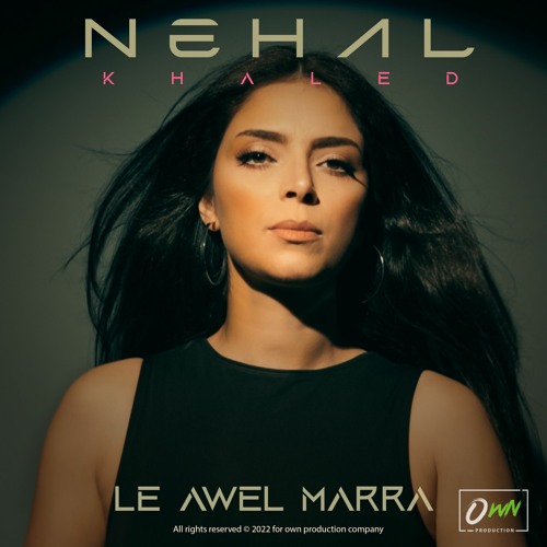 Stream نهال خالد | لأول مره | Nehal Khaled | Le Awel Marra by Own Production | Listen online for ...