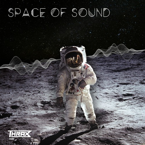 Stream Thrax - Space Of Sound [NEW] by Thrax | Listen online for free ...