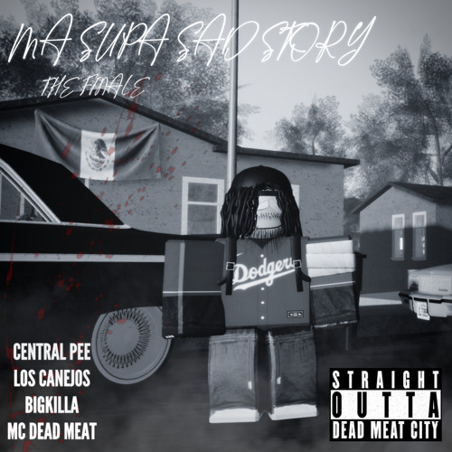 Stream Ma Supa Sad Story PT. 3 FINALE - Central Pee FT. Los Canejos ...