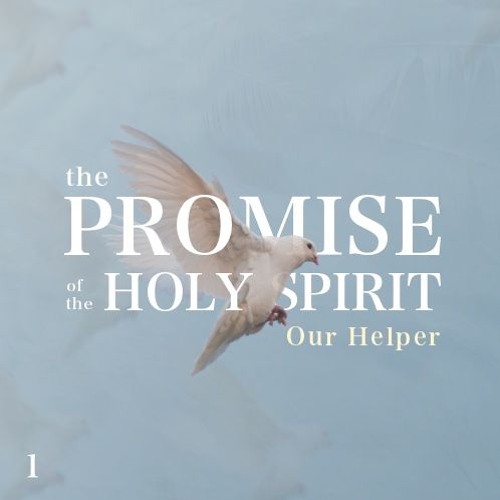 Stream The Promise of the Holy Spirit: Our Helper - Part 1 by Mission ...