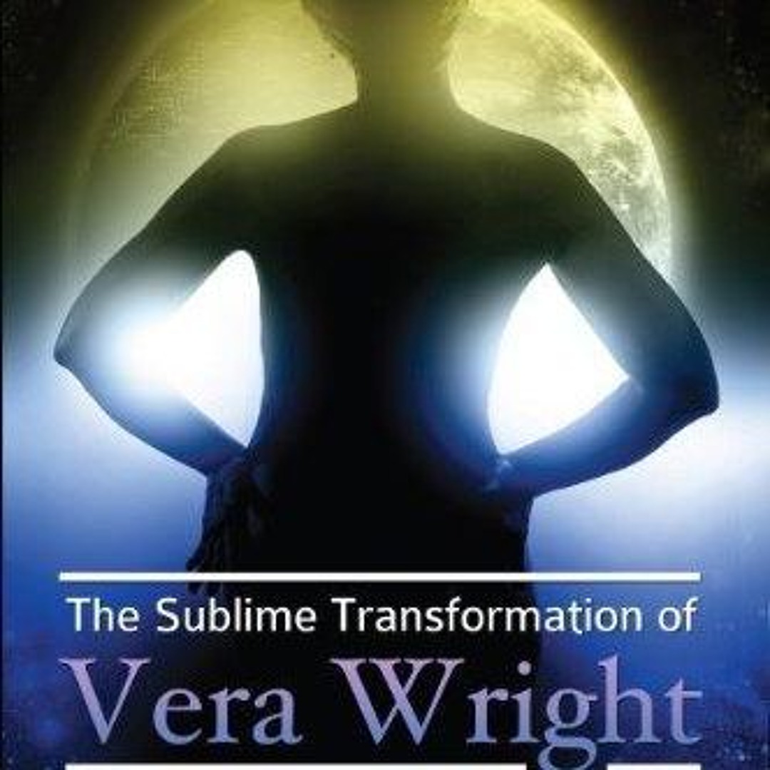 Stream PDF read online The Sublime Transformation of Vera Wright: A ...