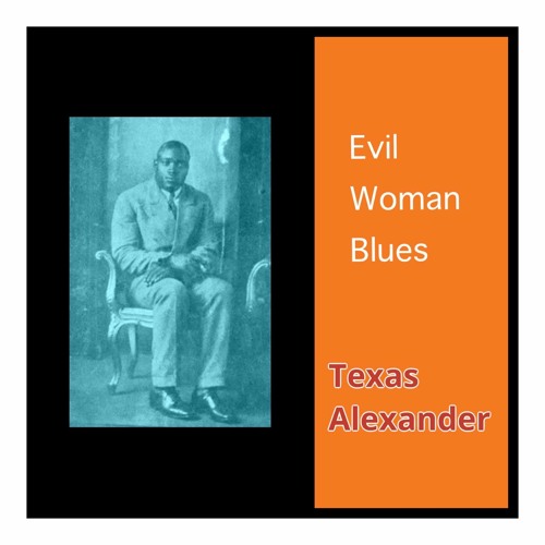 Stream Texas Alexander | Listen to Evil Woman Blues playlist online for ...