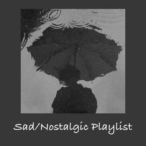 Stream Playlists | Listen to Sad/Nostalgic Playlist playlist online for ...