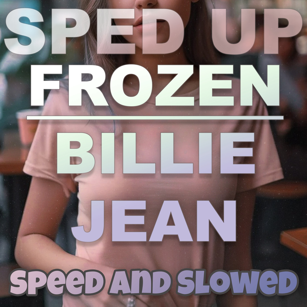 Stream Frozen Billie Jean (Sped Up) by Speed and Slowed | Listen online ...
