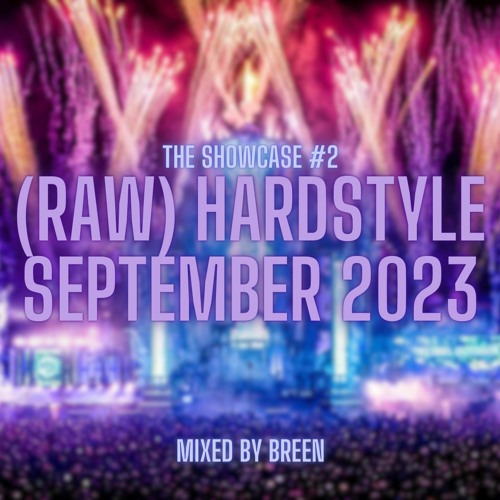 Stream The Showcase #2 | (Raw) Hardstyle Mix September 2023 by Breen ...